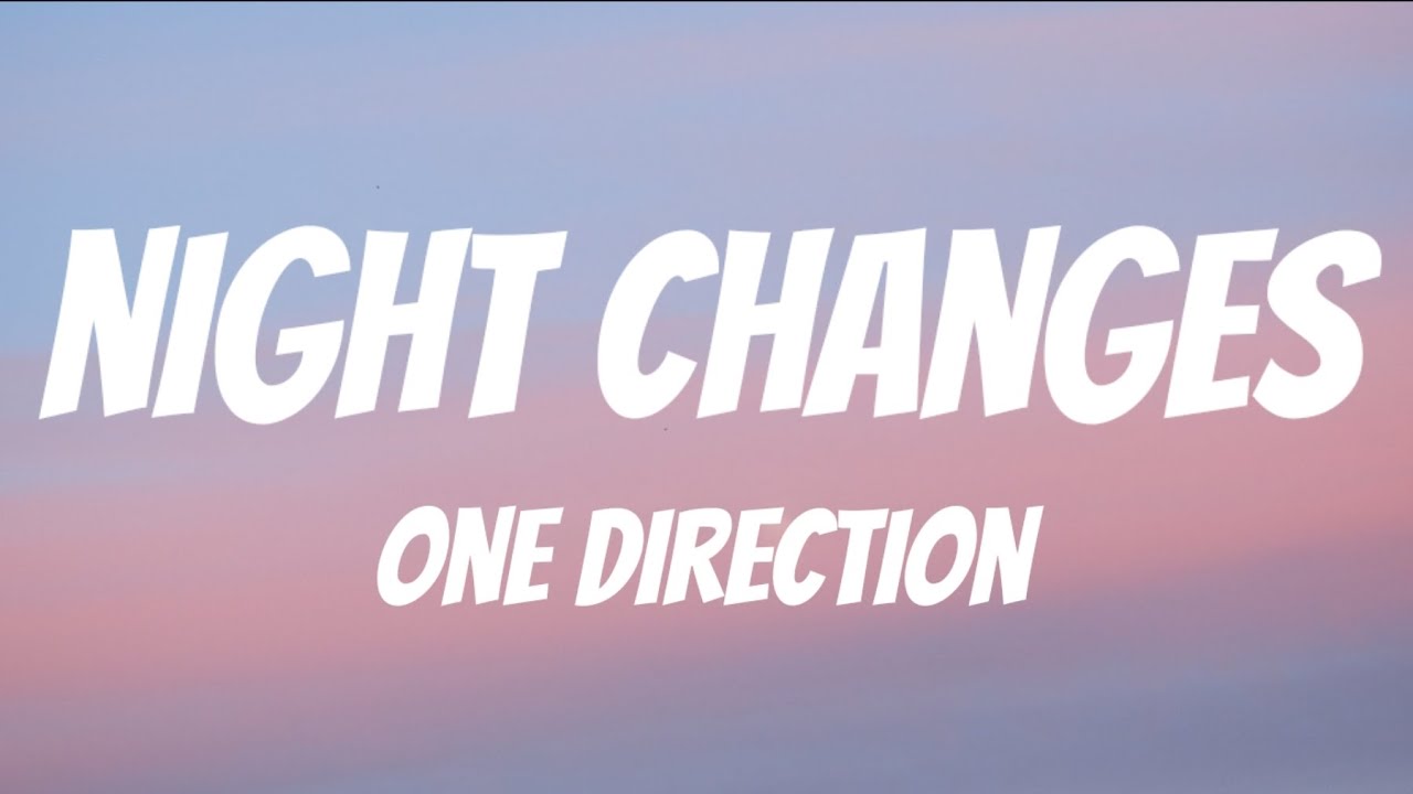 One Direction - Night Changes (Lyrics) - YouTube