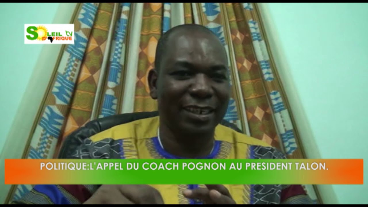 BENIN:L'APPEL DU COACH POGNON AU PRESIDENT TALON. - YouTube