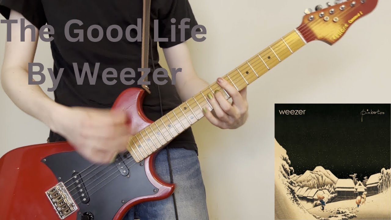 The Good Life By Weezer - Guitar Cover(REUPLOAD) - YouTube