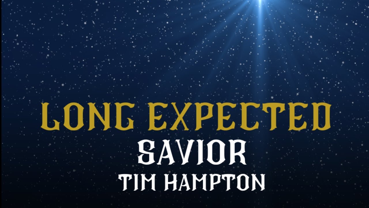 2nd SERVICE: LONG-EXPECTED SAVIOR-TIM HAMPTON - YouTube