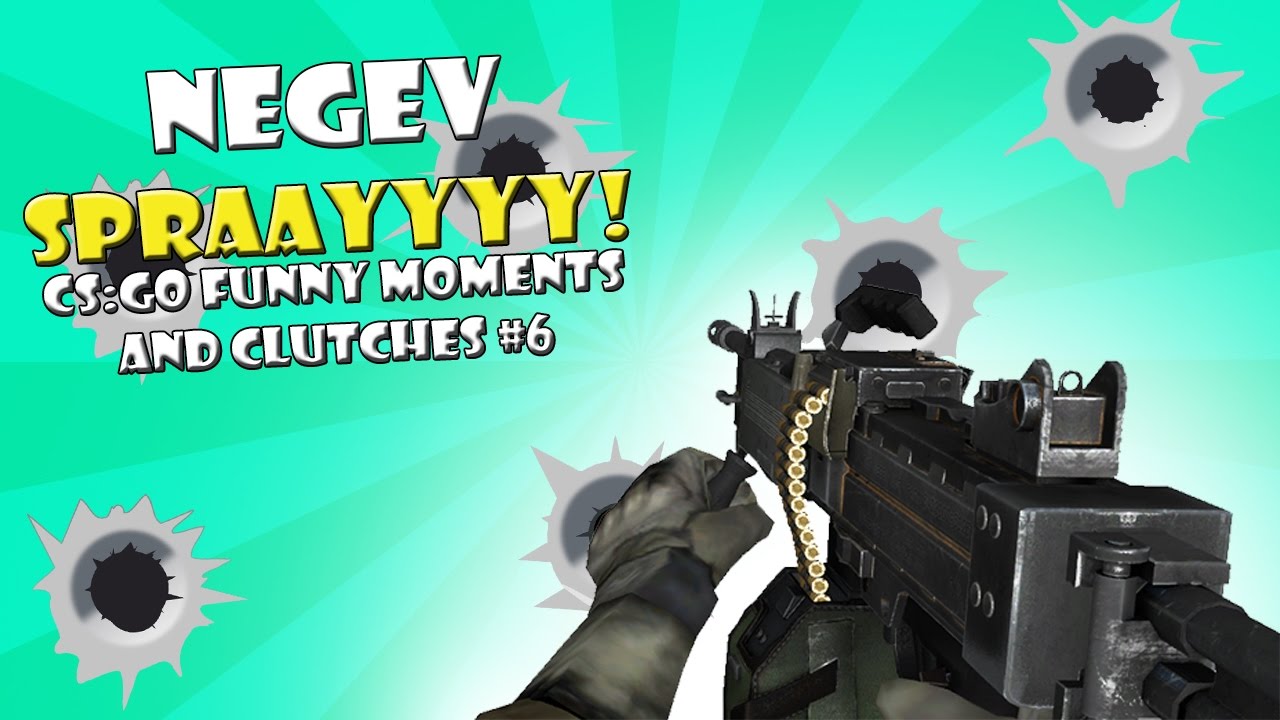 NEGEV SPRAAYYYY! (CS:GO Funny Moments and Clutches #6) - YouTube