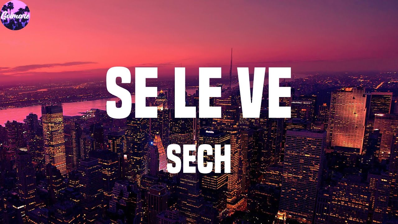 Sech - Se Le Ve (Letras) - YouTube