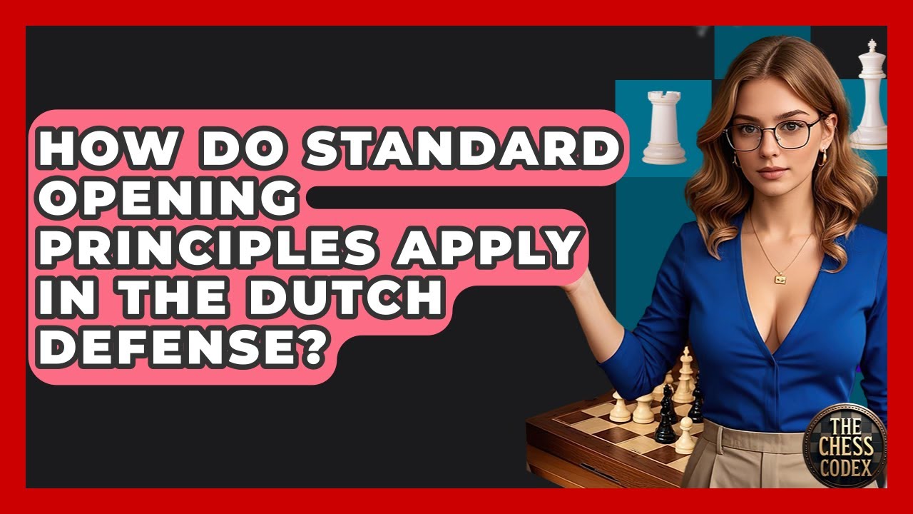 How Do Standard Opening Principles Apply In The Dutch Defense? - The ...