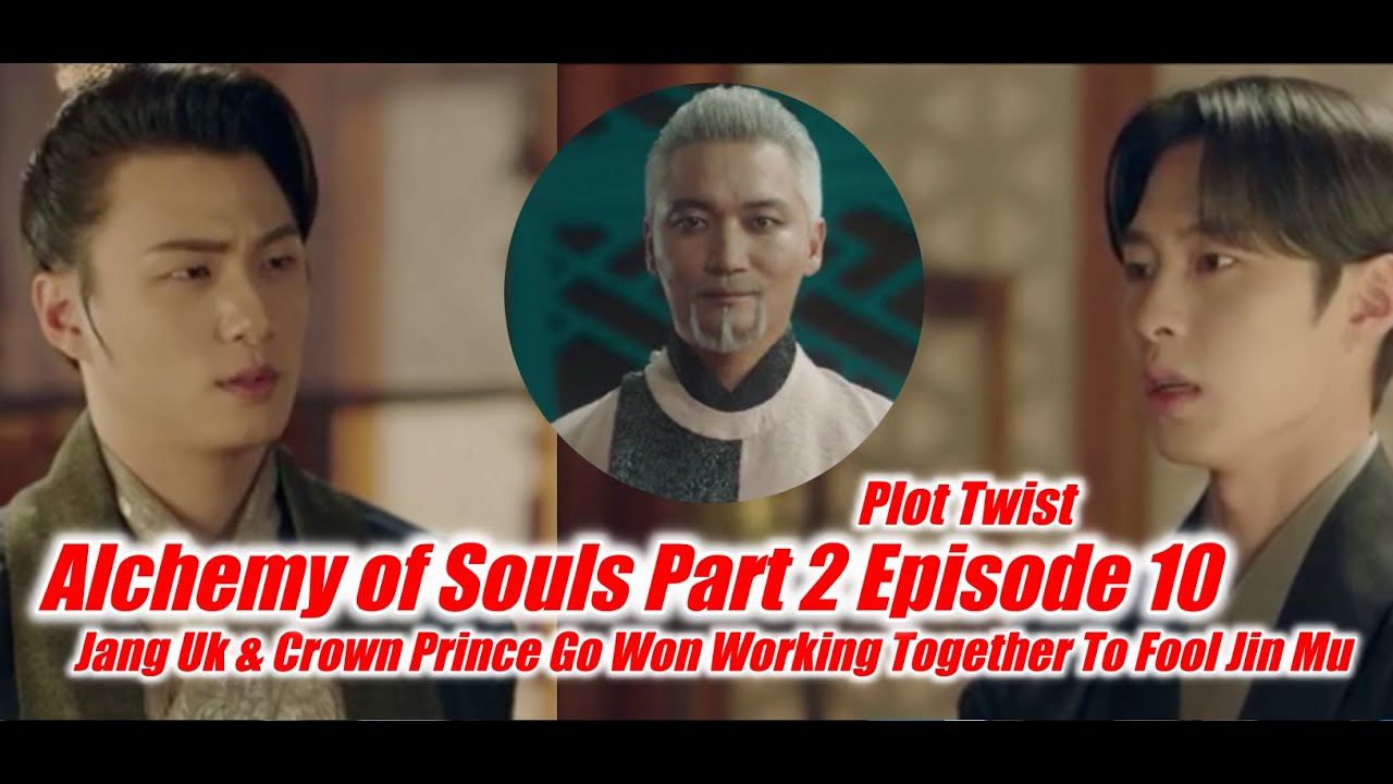 Alchemy of Souls Part 2 Episode 10 Plot Twist Jang Uk & Crown Prince Go ...