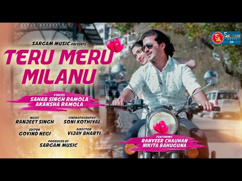 Teru Meru Milnu | Uttarakhandi Song  | Sahab Singh Ramola | Akansha Ramola | Soni Kothiyal
