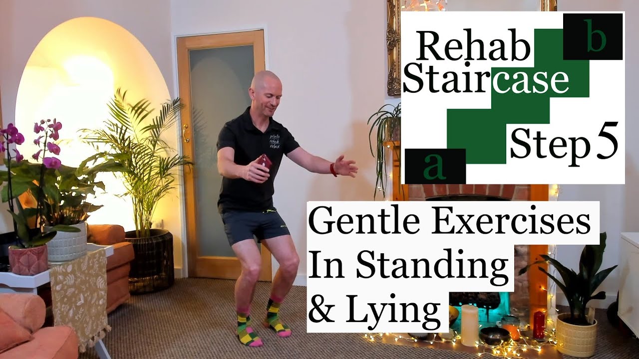 Rehab Staircase - Step 5 - Gentle Exercises in Standing & Lying (Graded ...