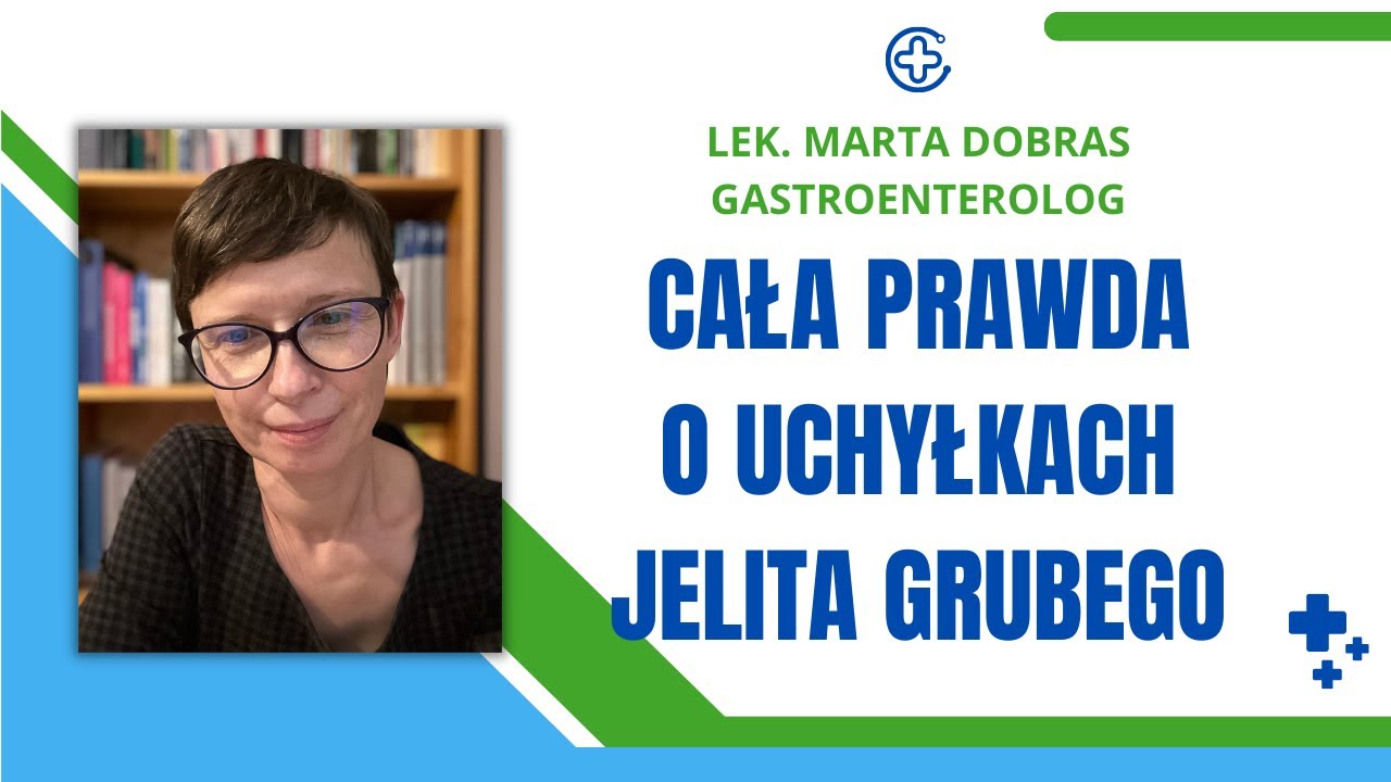 Cała prawda o uchyłkach jelita grubego - lek. Marta Dobras ...