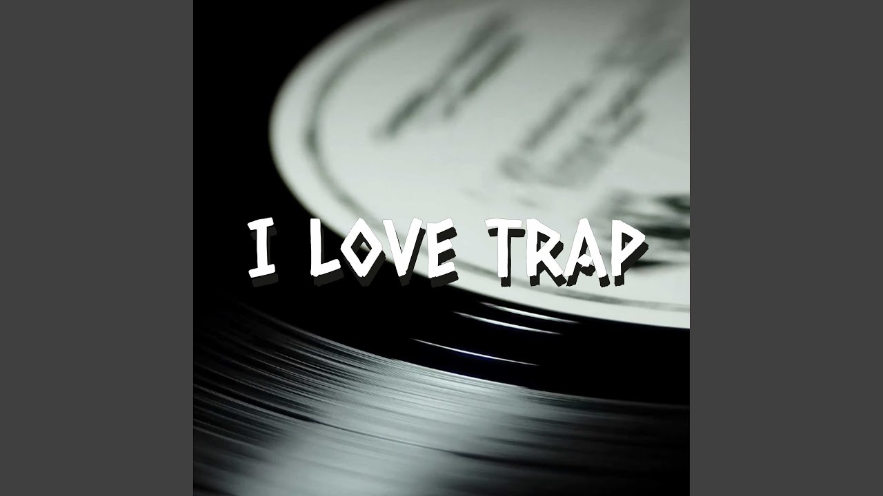 I Love Trap - YouTube