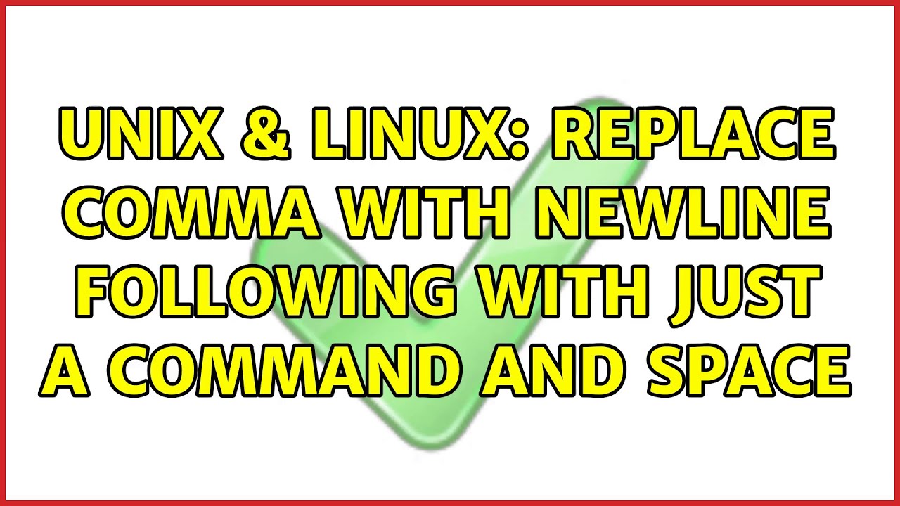 Unix Linux Replace Comma With Newline Following With Just A Command Unix Linux Replace Comma With Newline Following With Just A Command