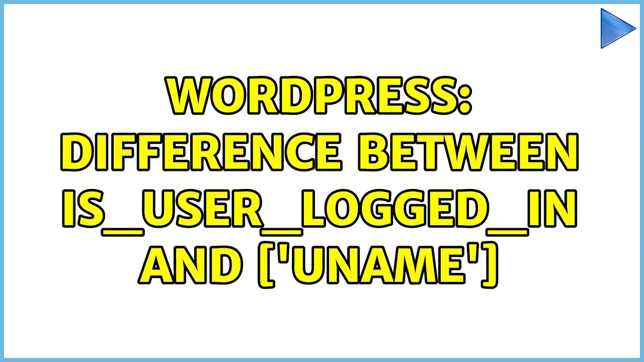 Wordpress: Difference between is_user_logged_in and $_session['uname ...