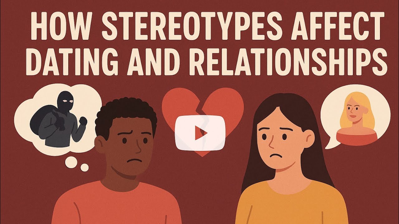 How Stereotypes Affect Dating and Relationships - YouTube