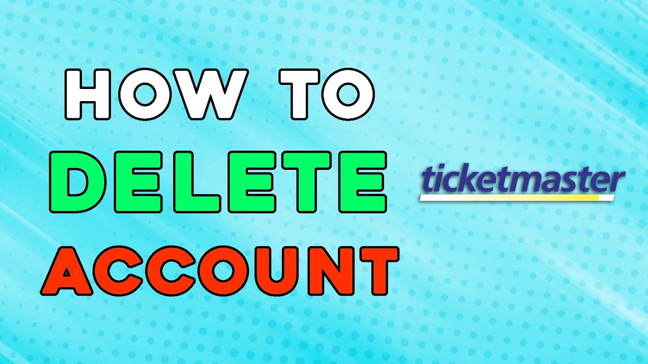 How To Delete Ticketmaster Account (Easiest Way) - YouTube