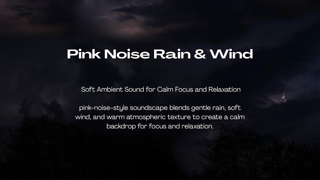 Pink Noise Rain & Wind | Soft Ambient Sound for Calm Focus and ...