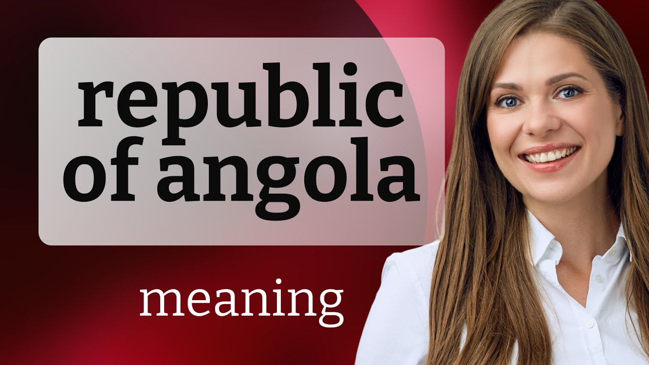 Republic of angola — definition of REPUBLIC OF ANGOLA - YouTube