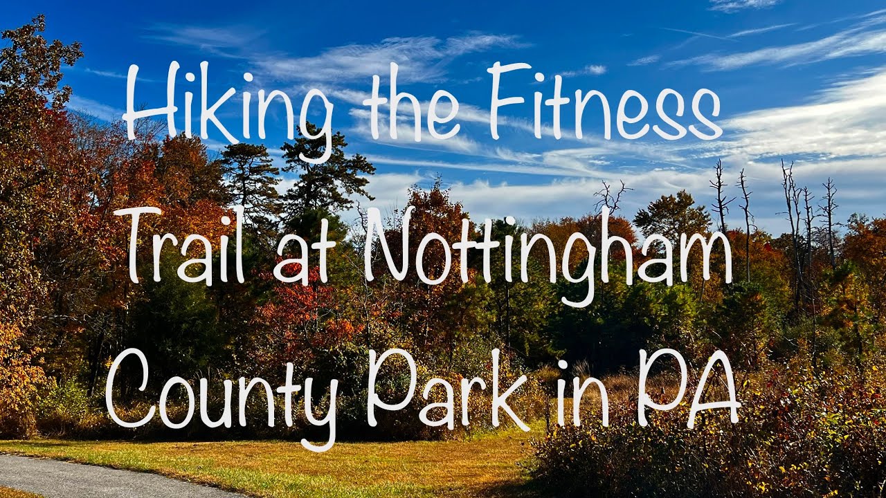 Hiking the Fitness Trail at Nottingham County Park in PA. Day Tripping ...