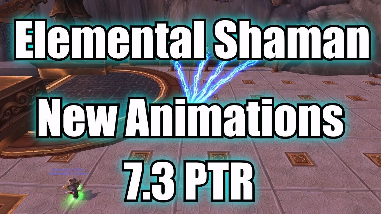 New Elemental Shaman Animations! 7.3 PTR - YouTube
