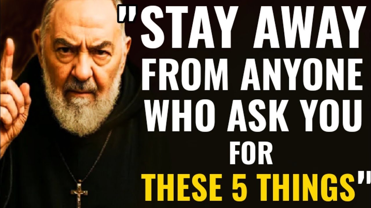Stay Away From People Who Ask For These 5 Things | Padre Pio - YouTube