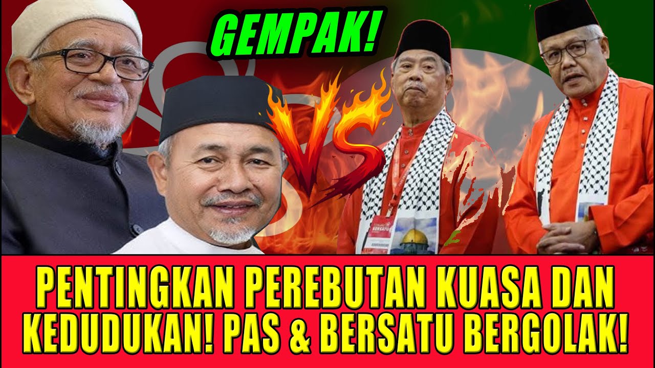 PAS & BERSATU BERGOLAK! PENTINGKAN PEREBUTAN KUASA DAN KEDUDUKAN! - YouTube