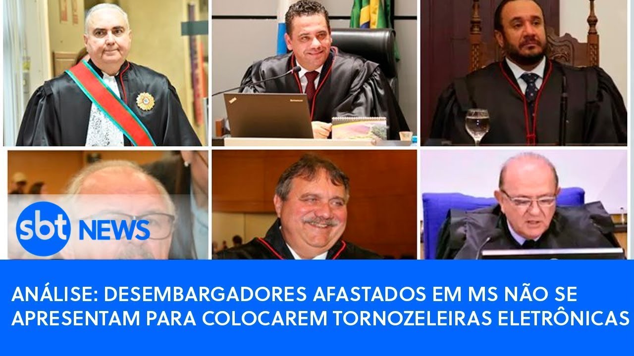 Análise: desembargadores afastados em MS não se apresentam para colocarem tornozeleiras ...