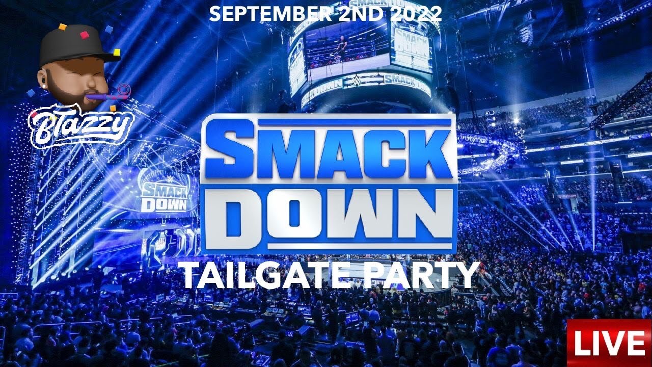 WWE SMACKDOWN TAILGATE PARTY (PRESHOW) SEPTEMBER 1ST 2022 - YouTube