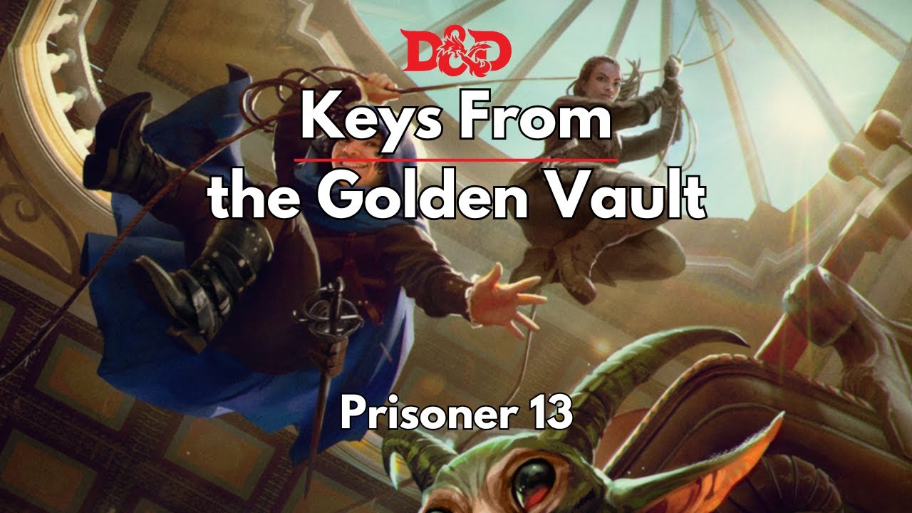 D&D With Friends - Keys from the Golden Vault - Prisoner 13 [ID] - YouTube