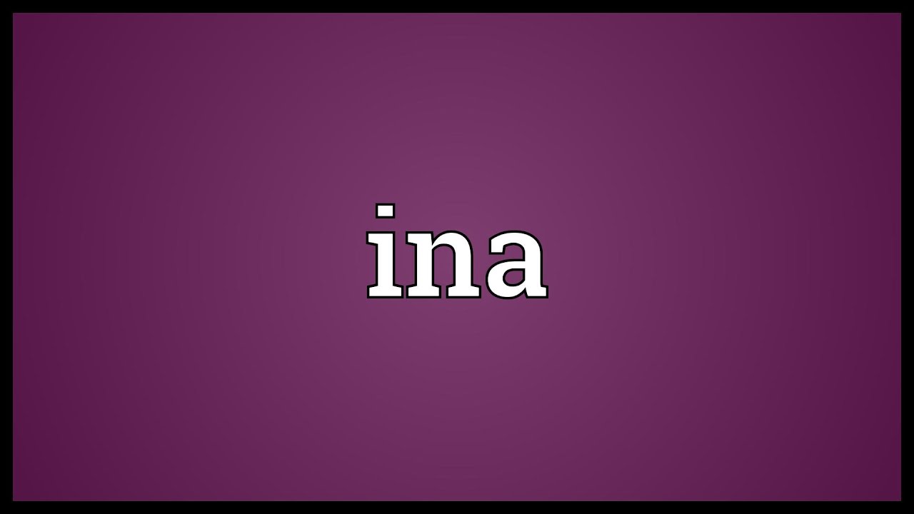Ina Meaning - YouTube