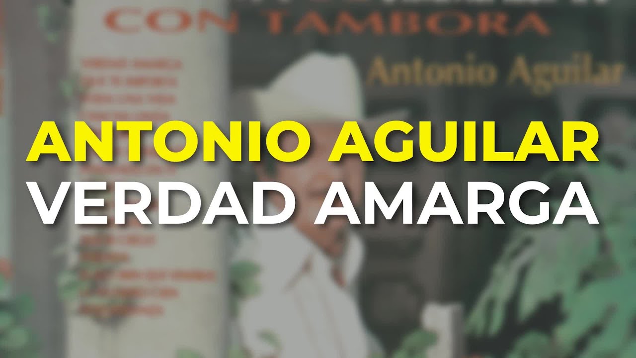 Antonio Aguilar - Verdad Amarga (Audio Oficial) - YouTube