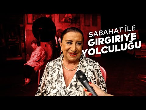 Sabahat ile Gıgırıye Yolculuğu