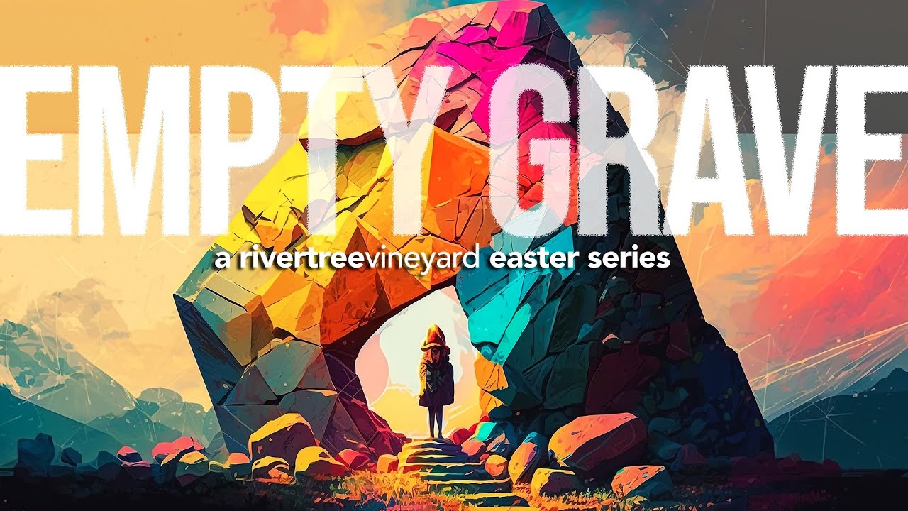 Series: Empty Grave series week 1: Joy in the Empty Grave 3/17/2024 ...