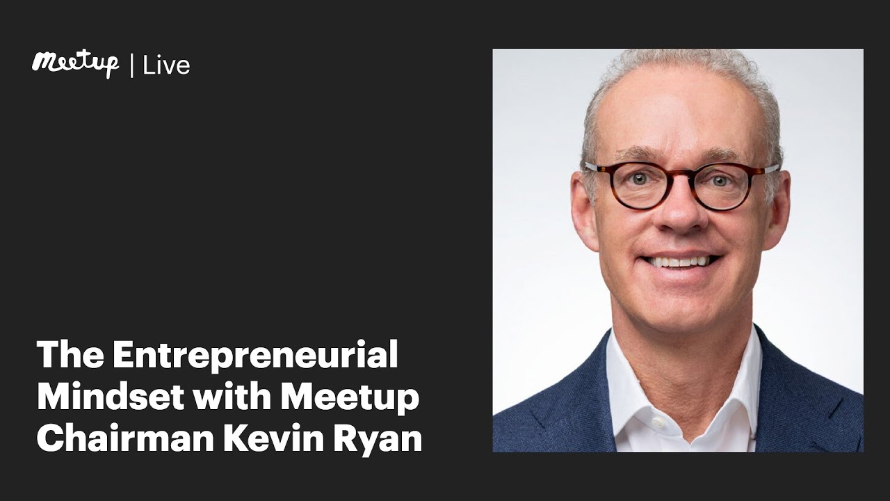 The Entrepreneurial Mindset with Meetup Chairman Kevin Ryan - YouTube
