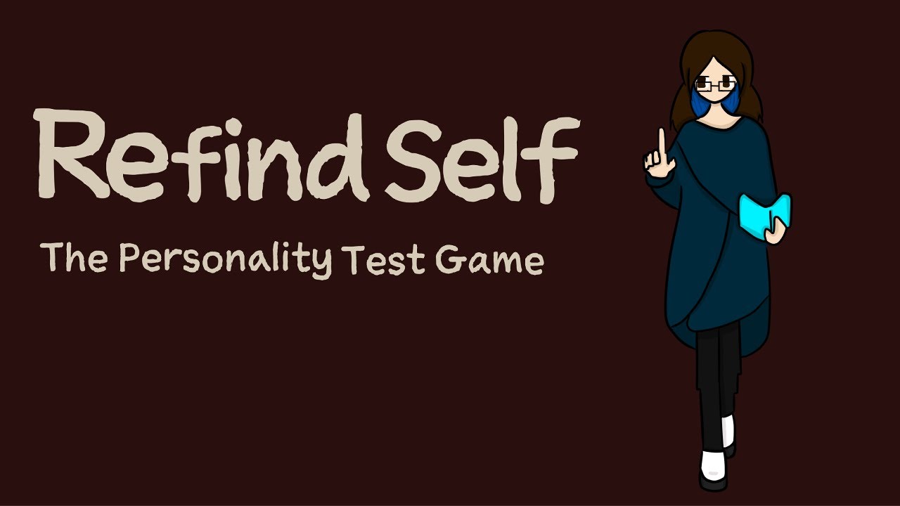 【Refind Self: The Personality Test Game】The self reflection continues ...
