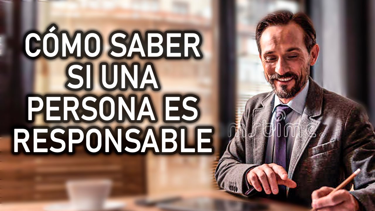 CÓMO SABER SI UNA PERSONA ES RESPONSABLE - YouTube