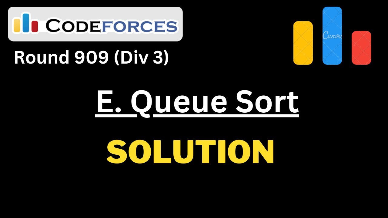 E Queue Sort Codeforces Round 909 Div 3 Solution Youtube