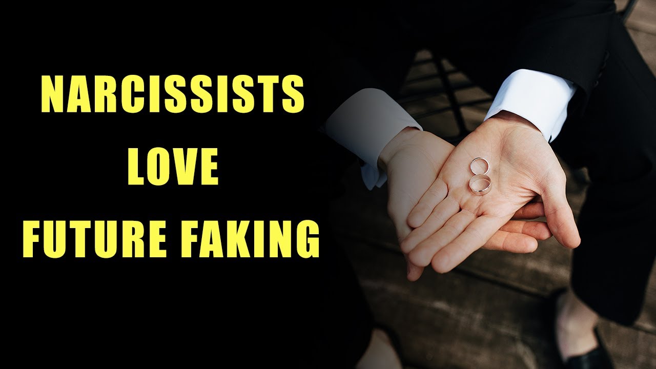 Narcissists Love Future Faking - YouTube
