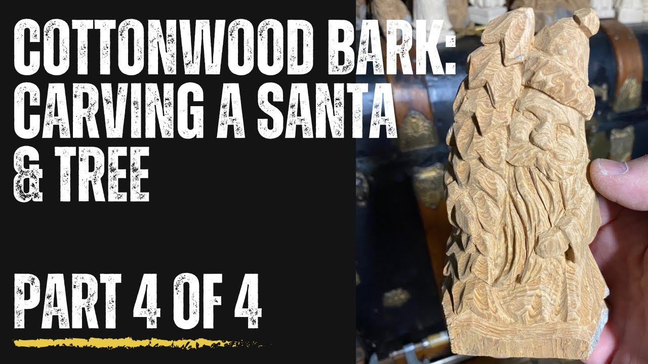Cottonwood Bark: Carving a Santa and Tree 4 of 4 - YouTube