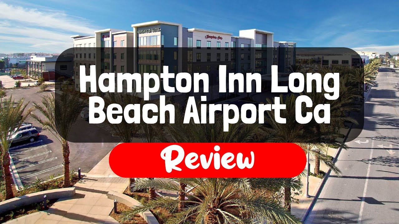 Hampton Inn Long Beach Airport Ca Hotel Review - Is It Worth It? - YouTube