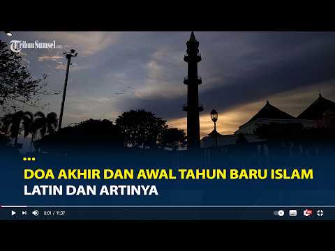 Bacaan Doa Akhir dan Awal Tahun Baru Islam 1448 H Latin dan Artinya