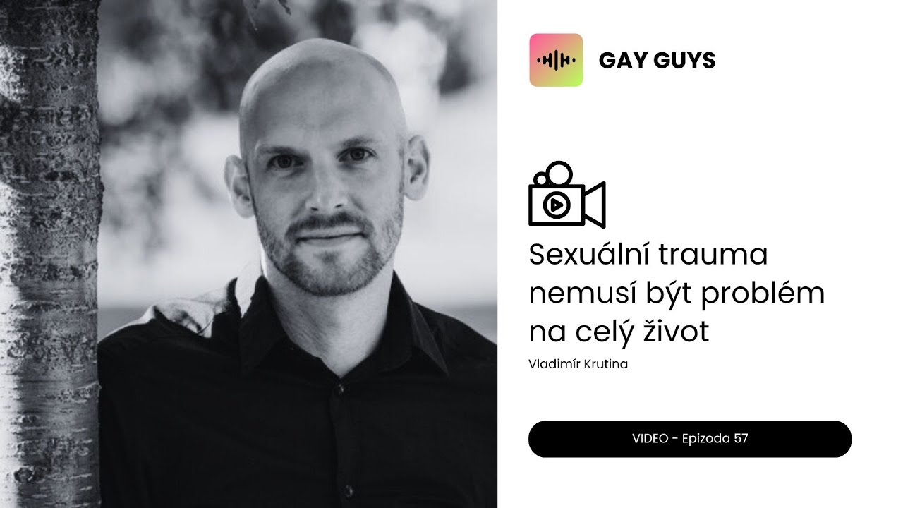 Sexuální trauma nemusí být problém na celý život - Vladimír Krutina Epizoda 57 GAY GUYS PODCAST ...