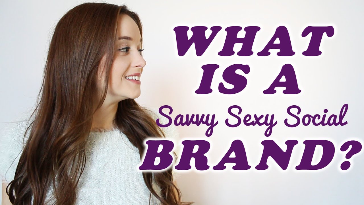500TH VIDEO! What is a Savvy Sexy Social Brand? - YouTube