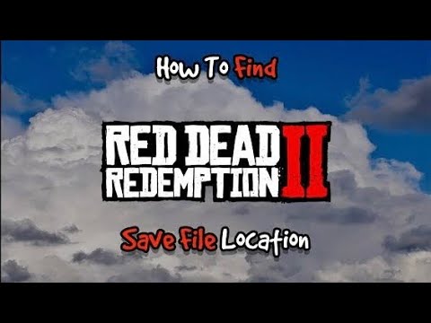 Red Dead Redemption 2 All Save File Locations II All Game Save File ...