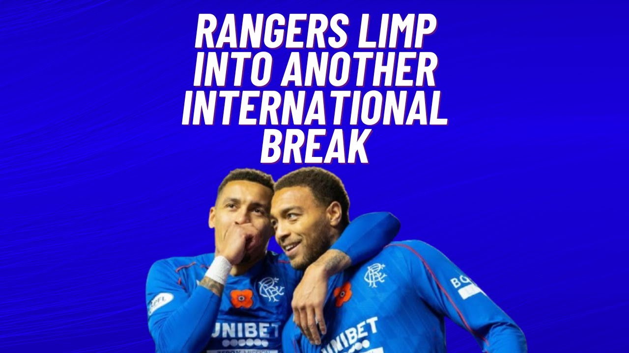 Rangers limp into another international break - YouTube