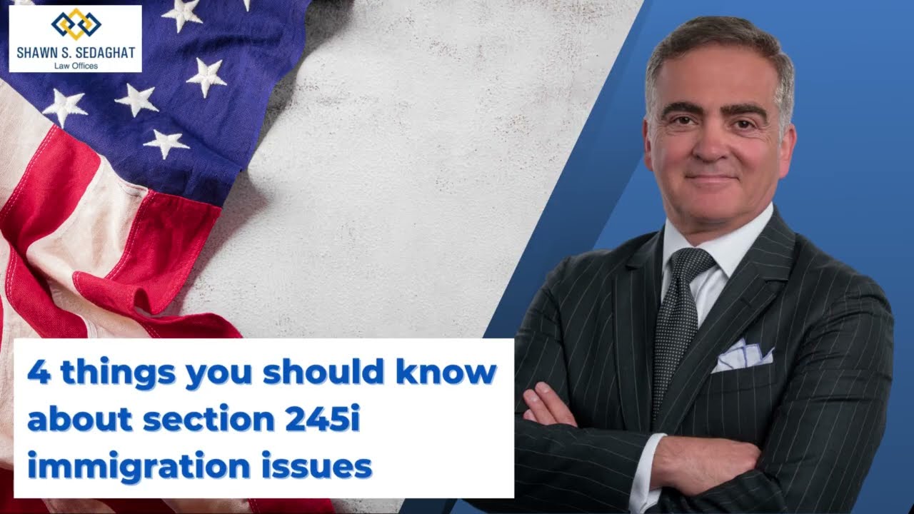 4 Things You Should Know About Section 245i Immigration Issues YouTube