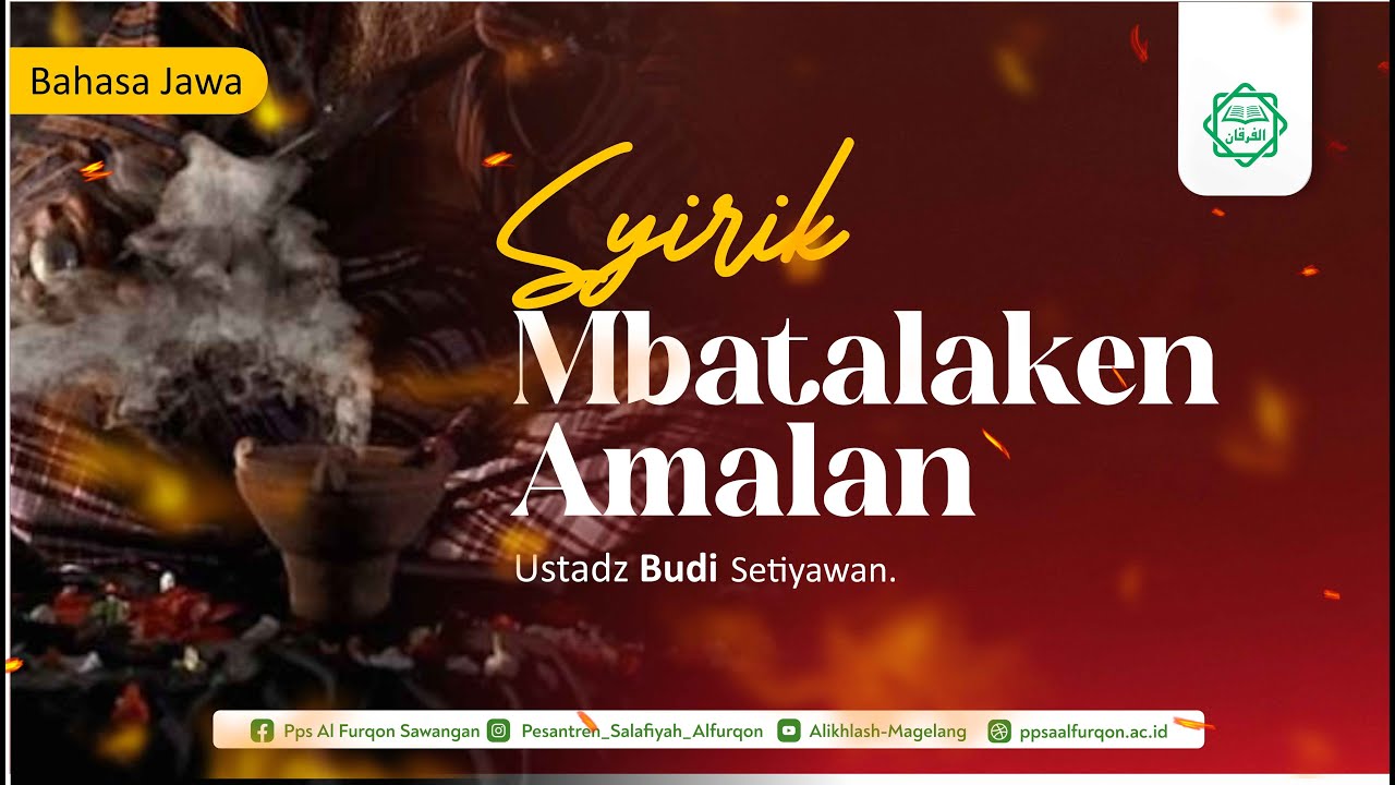 SYIRIK MBATALAKEN AMALAN | Ustadz Budi Setiyawan Hafizhahullah Ta'ala ...