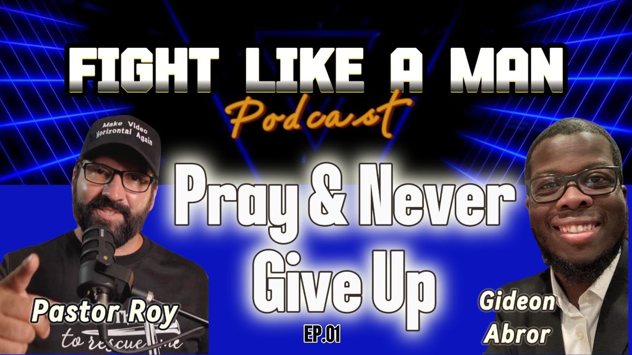 Pray And Never Give Up : Fight Like A Man (EP.01) - YouTube