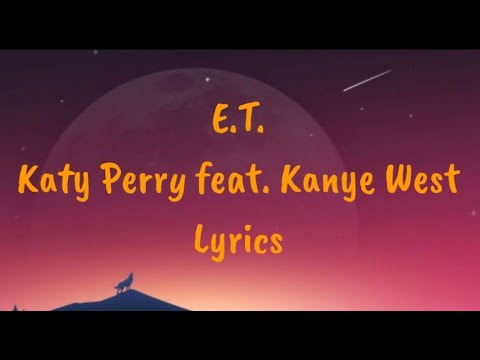E.T. - Katy Perry feat. Kanye West Lyrics - YouTube