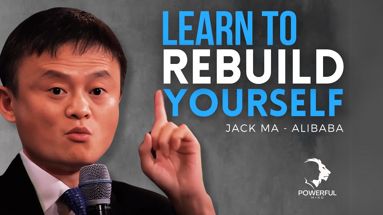 Growth Mindset with Jack Ma | Don’t Be Defined by the Past, Learn to Rebuild Yourself - YouTube