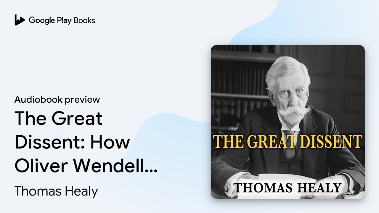 The Great Dissent: How Oliver Wendell Holmes… by Thomas Healy ...