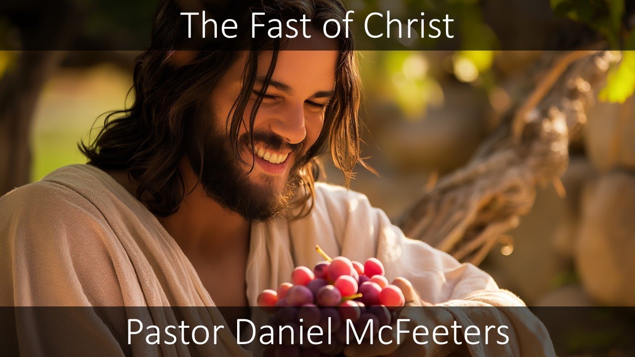 "The Fast of Christ" Pastor Daniel McFeeters - YouTube