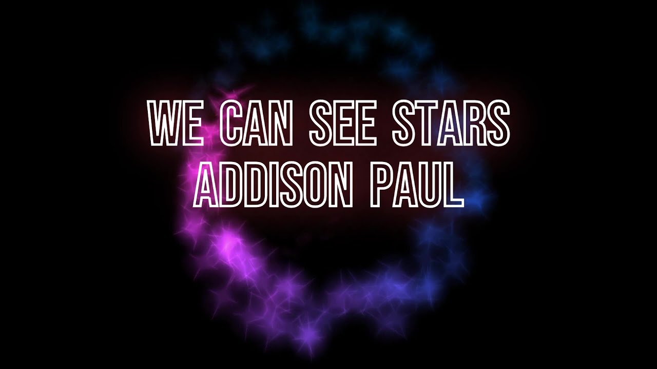 Addison Paul - We Can See Stars Lyric Video (2025) - YouTube