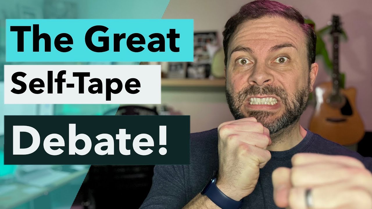 ACTING: The Great Self-Tape Debate - YouTube